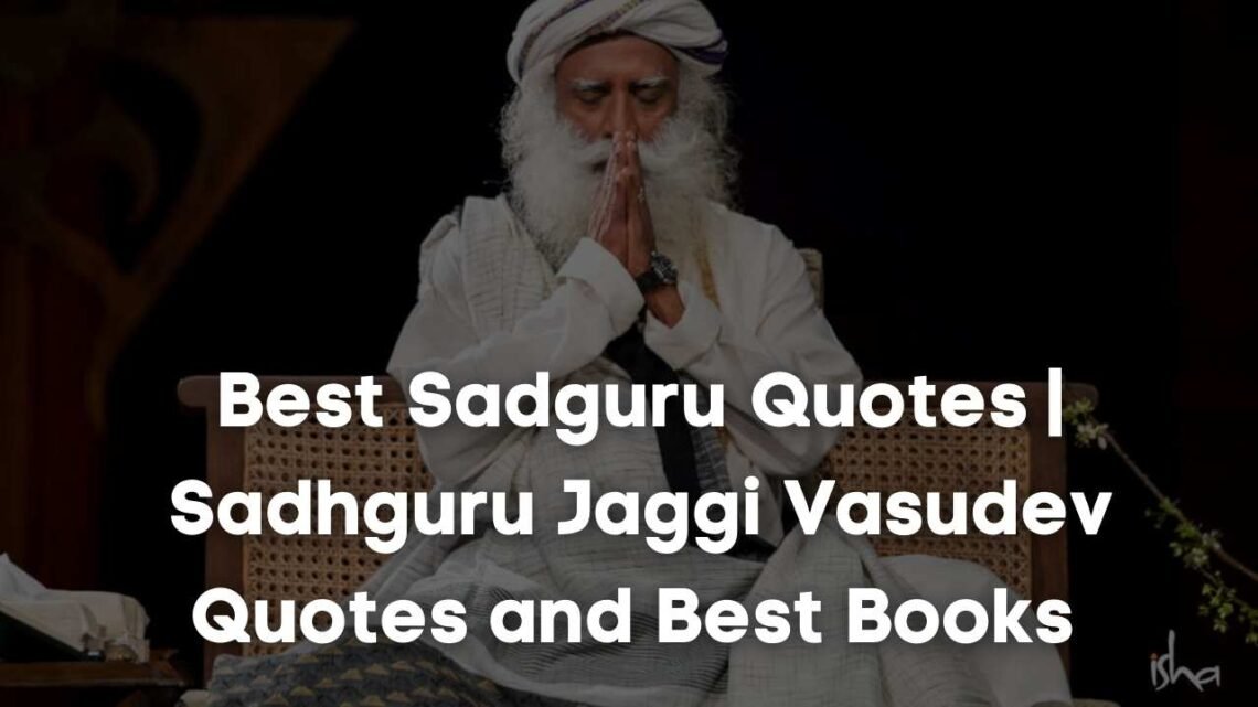 Best Quotes and Books of Sadhguru Jaggi Vasudev - Best Educational ...