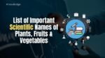 List of Important Scientific Names of Plants, Fruits & Vegetables ...