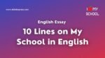 My School Essay: 10 Lines on My School in English for Class 1 to 6 ...