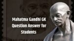 Mahatma Gandhi GK Question Answer for Students - Best Educational ...
