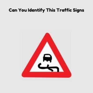 Traffic Signs Quiz: Can You Identify These Traffic Signs?
