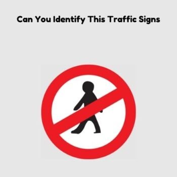 Traffic Signs Quiz: Can You Identify These Traffic Signs?