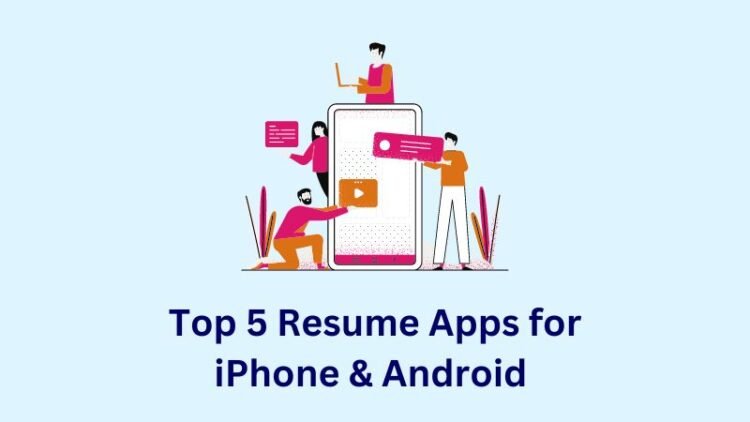 5 Best Resume Builder Apps for iPhone & Android in 2023