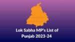 Latest Lok Sabha MP’s List of Punjab 2023-24