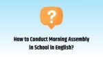 How to Conduct Morning Assembly in School in English?